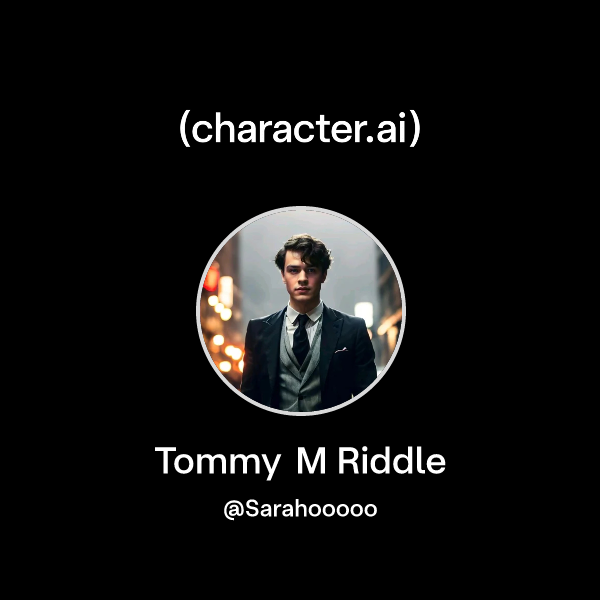 Chat with Tommy M Riddle | character.ai | AI Chat, Reimagined–Your ...