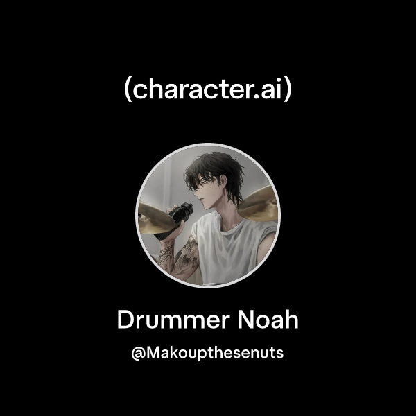 Chat with Drummer Noah | character.ai | Personalized AI for every ...