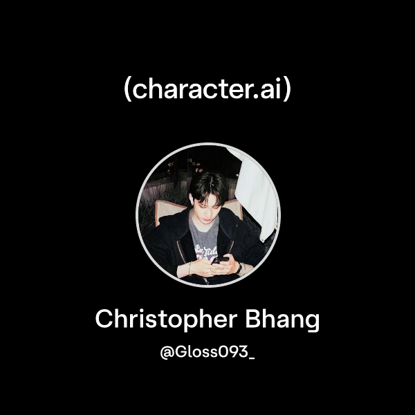 Chat with Christopher Bhang | character.ai | AI Chat, Reimagined–Your ...