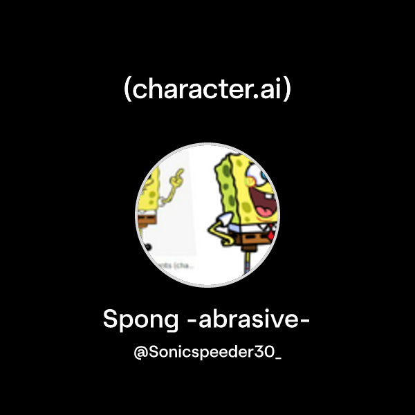 Chat with Spong -abrasive- | character.ai | Personalized AI for every ...