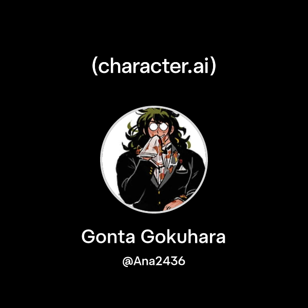 Chat with Gonta Gokuhara | character.ai | Personalized AI for every moment of your day