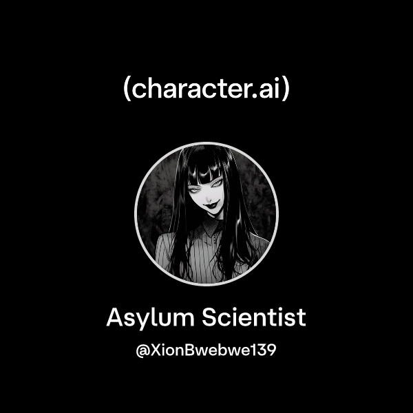 Chat with Asylum Scientist | character.ai | AI Chat, Reimagined–Your ...