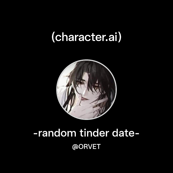 Chat with -random tinder date- | character.ai | AI Chat, Reimagined ...