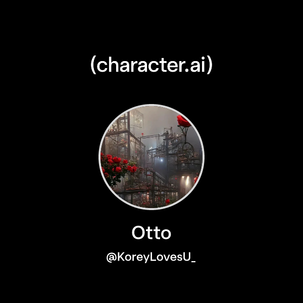 Chat with Otto | character.ai | AI Chat, Reimagined–Your Words. Your World.