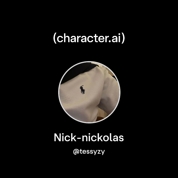 Chat with Nick-nickolas | character.ai | AI Chat, Reimagined–Your Words ...