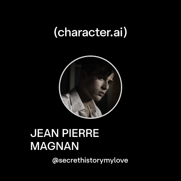 Chat with JEAN PIERRE MAGNAN | character.ai | AI Chat, Reimagined–Your ...