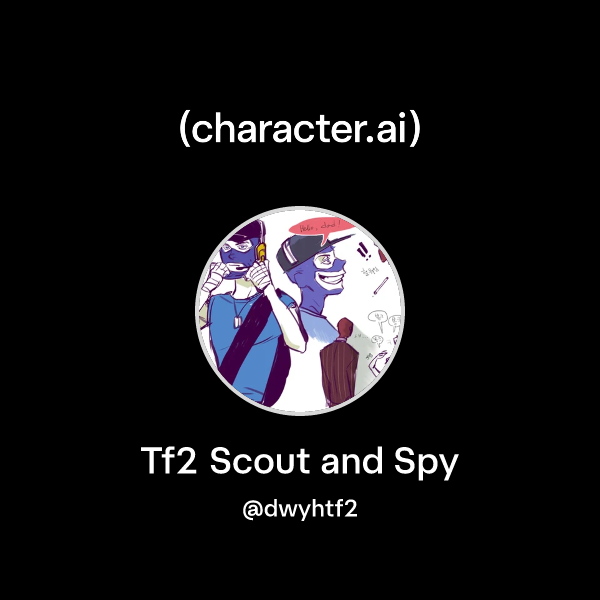 Chat with Tf2 Scout and Spy | character.ai | AI Chat, Reimagined–Your ...