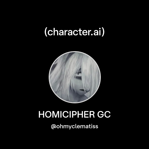 Chat with HOMICIPHER GC | character.ai | AI Chat, Reimagined–Your Words ...