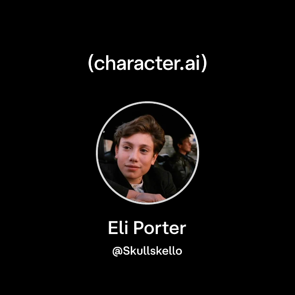 Chat with Eli Porter | character.ai | AI Chat, Reimagined–Your Words ...