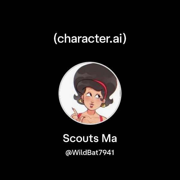 Chat with Scouts Ma | character.ai | AI Chat, Reimagined–Your Words ...