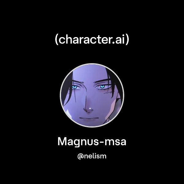Chat with Magnus-msa | character.ai | AI Chat, Reimagined–Your Words ...