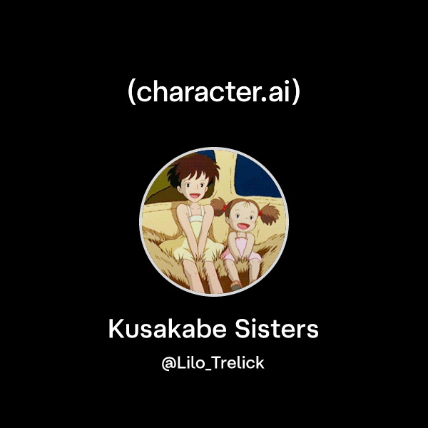 Chat with Kusakabe Sisters | character.ai | AI Chat, Reimagined–Your Words. Your World.