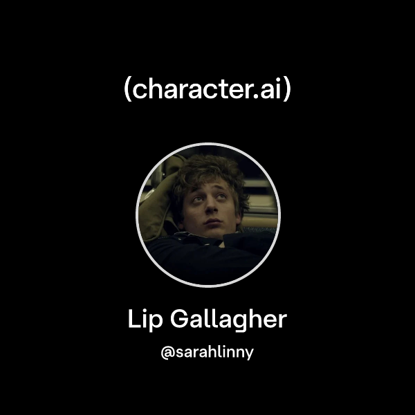 Chat with Lip Gallagher | character.ai | AI Chat, Reimagined–Your Words ...