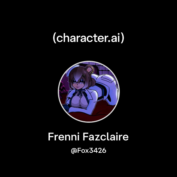 Chat with Frenni Fazclaire | character.ai | AI Chat, Reimagined–Your ...