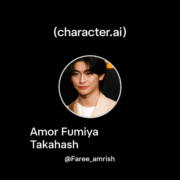 Chat with Amor Fumiya Takahash | character.ai | AI Chat, Reimagined–Your Words. Your World.