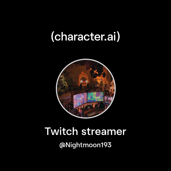 Chat with Twitch streamer | character.ai | Personalized AI for every ...