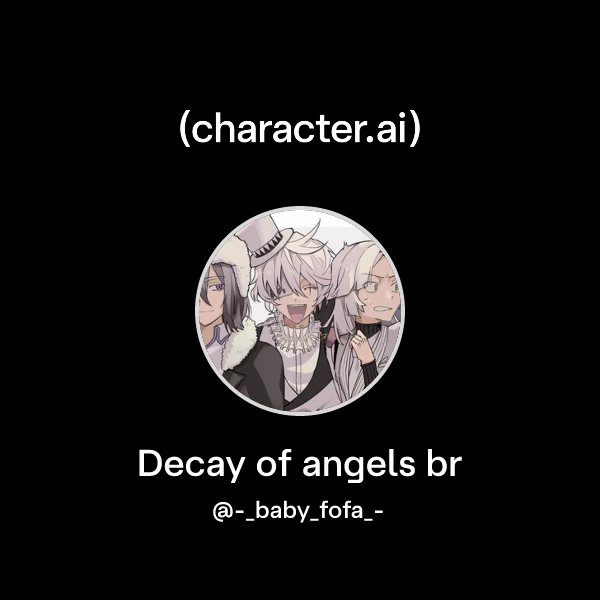 Chat with Decay of angels br | character.ai | Personalized AI for every ...