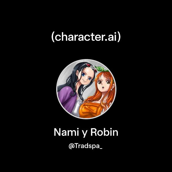Chat with Nami y Robin | character.ai | Personalized AI for every moment of your day