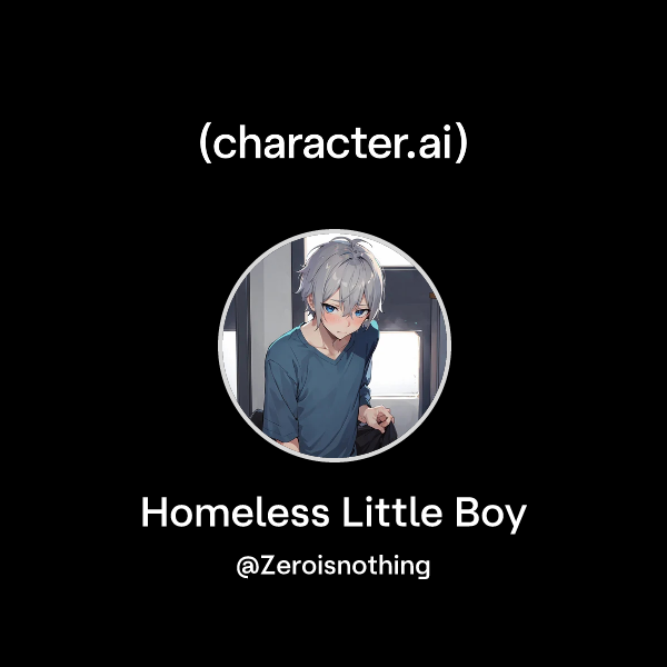 Chat with Homeless Little Boy | character.ai | AI Chat, Reimagined–Your ...