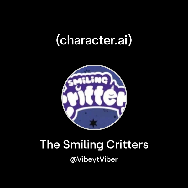 Chat with The Smiling Critters | character.ai | AI Chat, Reimagined ...