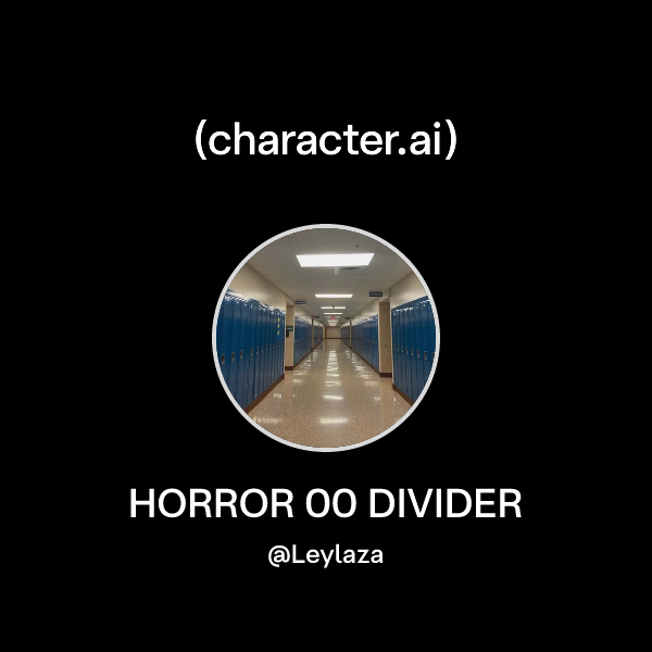 Chat with HORROR 00 DIVIDER | character.ai | Personalized AI for every ...
