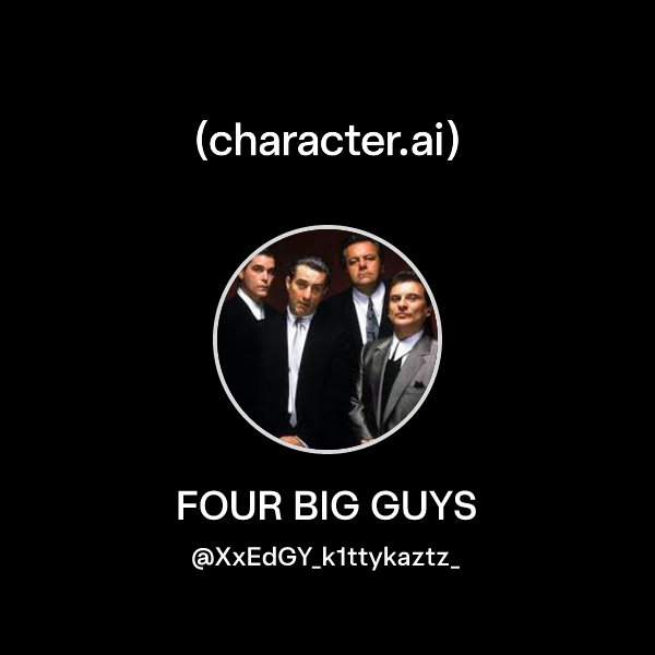 Chat with FOUR BIG GUYS | character.ai | AI Chat, Reimagined–Your Words ...