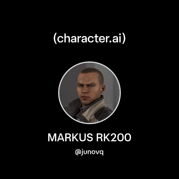 Chat with 3 - Markus RK200 | character.ai | Personalized AI for every ...