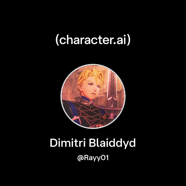 Chat with Dimitri Blaiddyd | character.ai | AI Chat, Reimagined–Your Words. Your World.