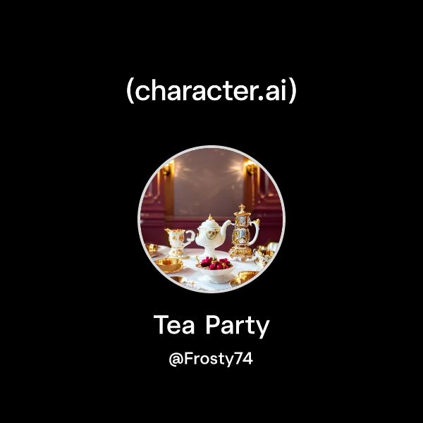 Chat with Tea Party | character.ai | AI Chat, Reimagined–Your Words ...