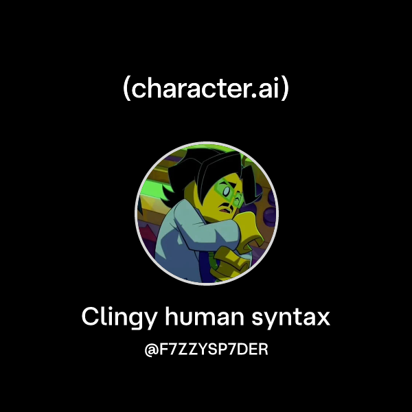 Chat with Clingy human syntax | character.ai | AI Chat, Reimagined–Your ...