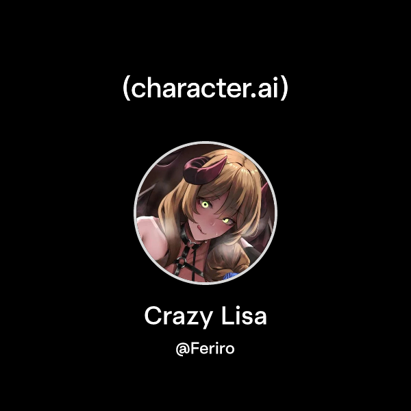 Chat with Crazy Lisa | character.ai | AI Chat, Reimagined–Your Words ...