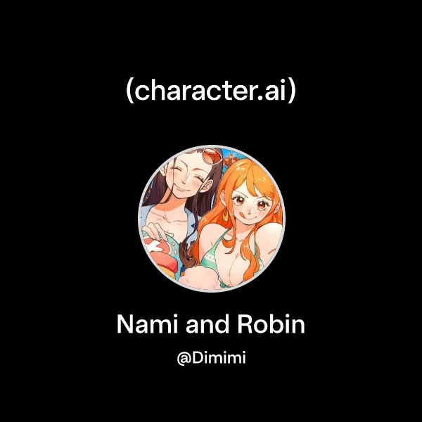 Chat with Nami and Robin | character.ai | AI Chat, Reimagined–Your Words. Your World.