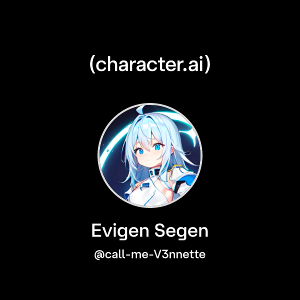 Chat with Evigen Segen | character.ai | AI Chat, Reimagined–Your Words ...