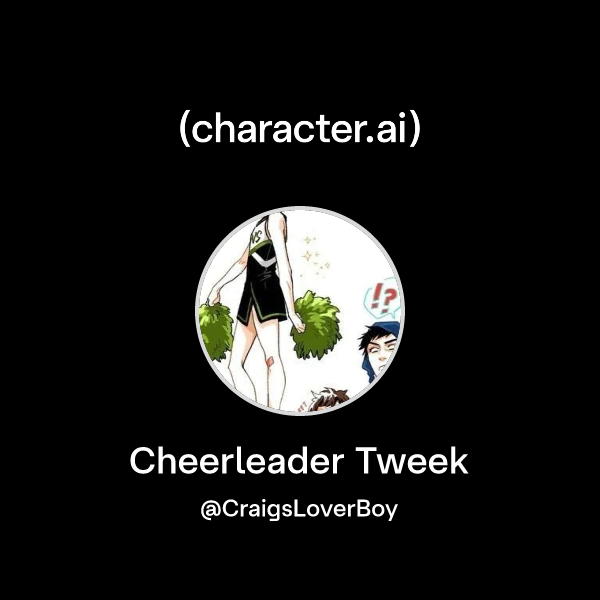 Chat with Cheerleader Tweek | character.ai | Personalized AI for every moment of your day