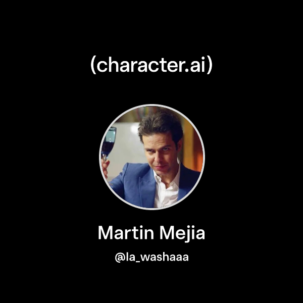 Chat with Martin Mejia | character.ai | AI Chat, Reimagined–Your Words ...