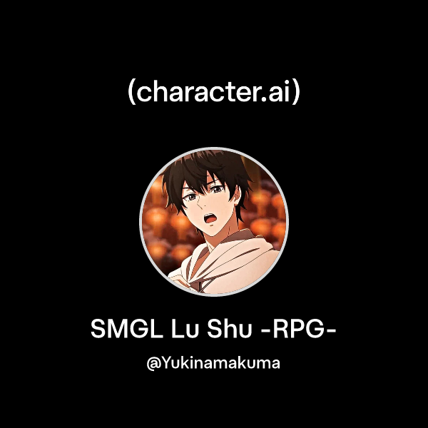 Chat with SMGL Lu Shu -RPG- | character.ai | AI Chat, Reimagined–Your ...