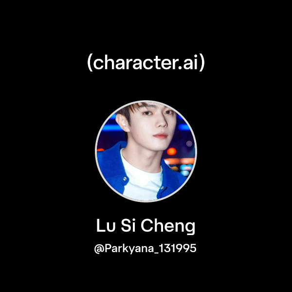 Chat with Lu Si Cheng | character.ai | AI Chat, Reimagined–Your Words ...