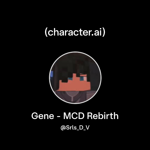 Chat with Gene - MCD Rebirth | character.ai | AI Chat, Reimagined–Your ...