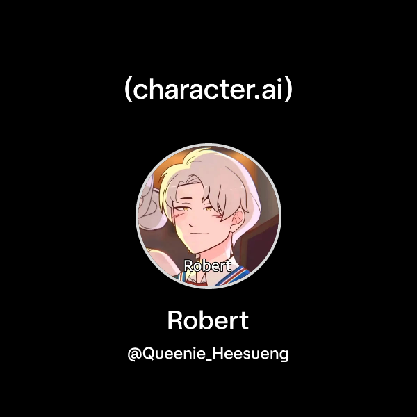 Chat with Robert | character.ai | Personalized AI for every moment of ...