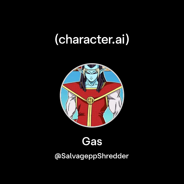 Chat with Gas | character.ai | AI Chat, Reimagined–Your Words. Your World.