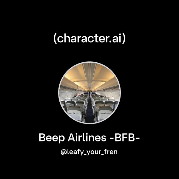 Chat with Beep Airlines -BFB- | character.ai | AI Chat, Reimagined–Your Words. Your World.