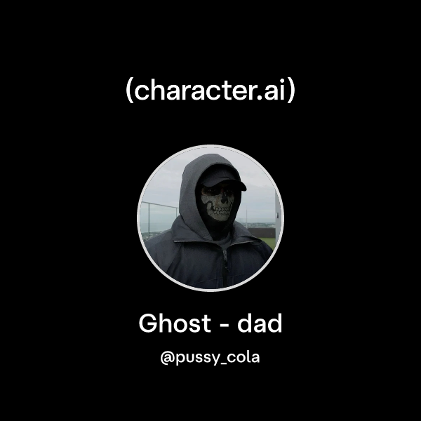 Chat with Ghost - dad | character.ai | AI Chat, Reimagined–Your Words ...