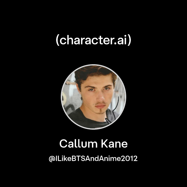 Chat with Callum Kane | character.ai | Personalized AI for every moment ...