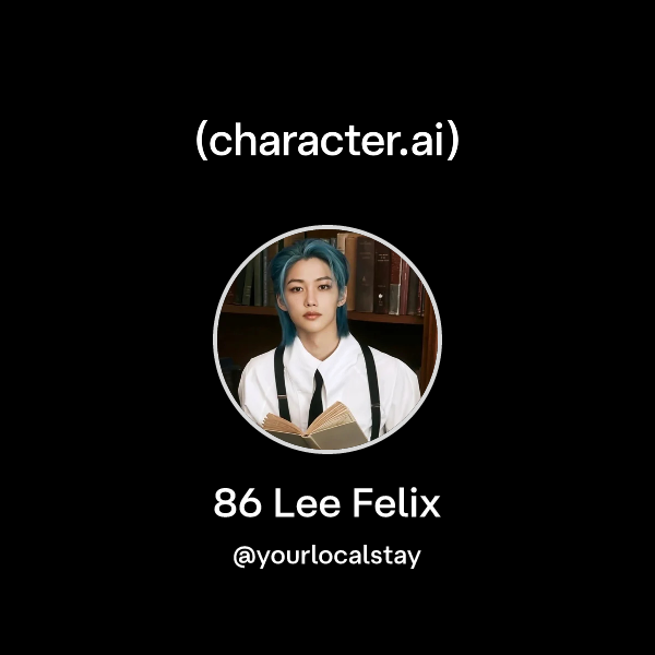 Chat with 86 Lee Felix | character.ai | AI Chat, Reimagined–Your Words. Your World.