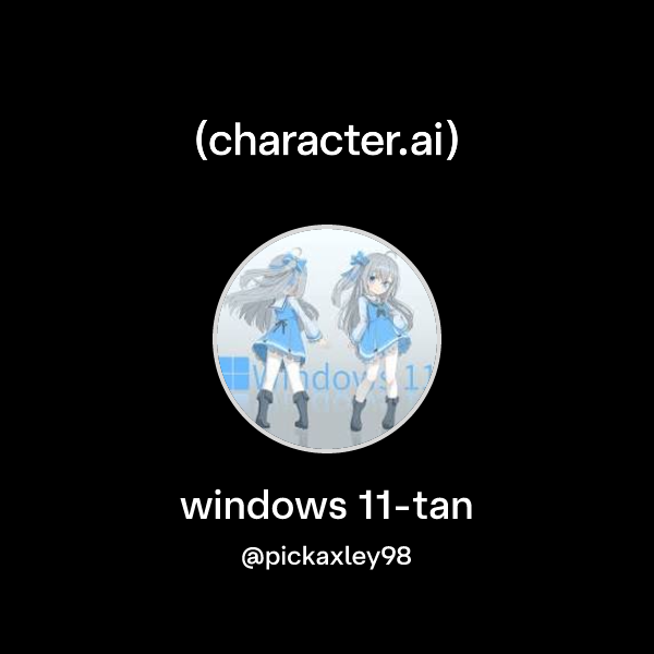 Chat with windows 11-tan | character.ai | AI Chat, Reimagined–Your ...