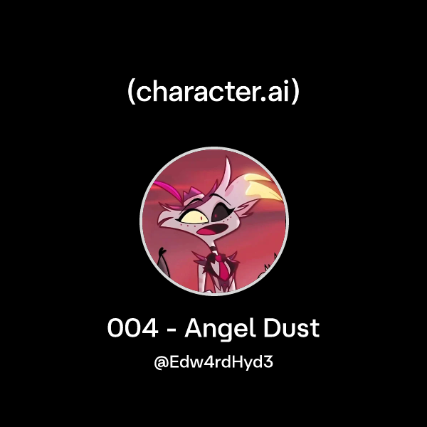 Chat with 004 - Angel Dust | character.ai | AI Chat, Reimagined–Your ...