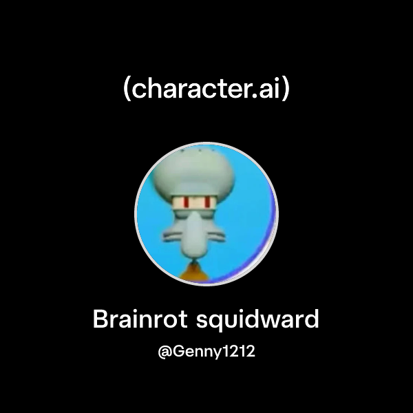 Chat with Brainrot squidward | character.ai | Personalized AI for every ...
