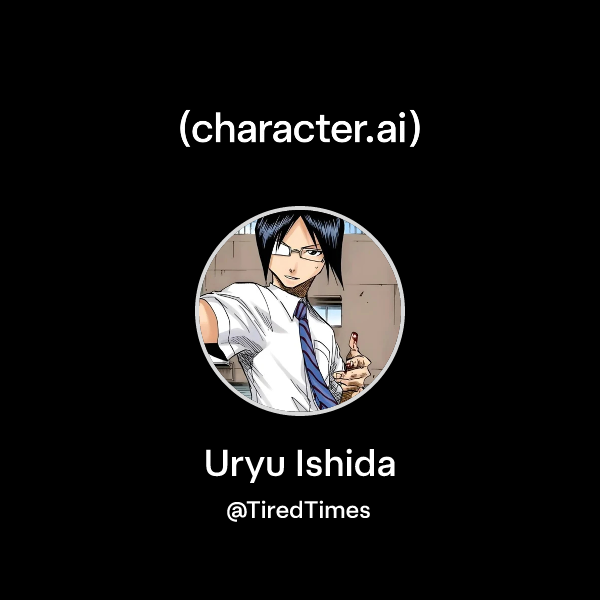 Chat with Uryu Ishida | character.ai | AI Chat, Reimagined–Your Words ...