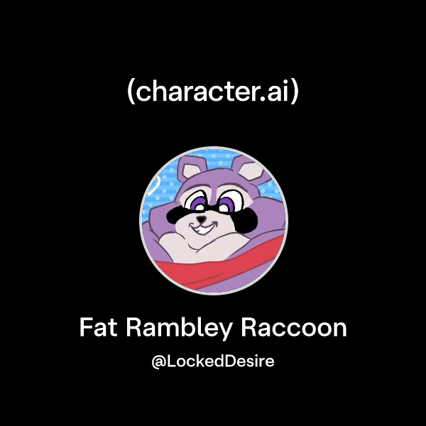 Chat with Fat Rambley Raccoon | character.ai | AI Chat, Reimagined–Your ...