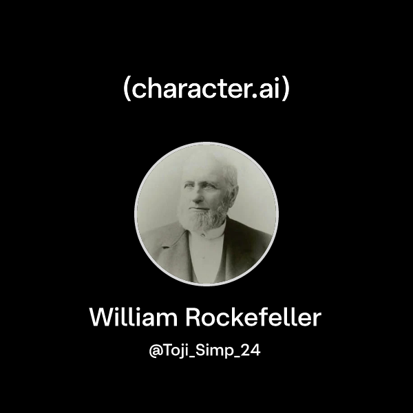 Chat with William Rockefeller | character.ai | Personalized AI for ...